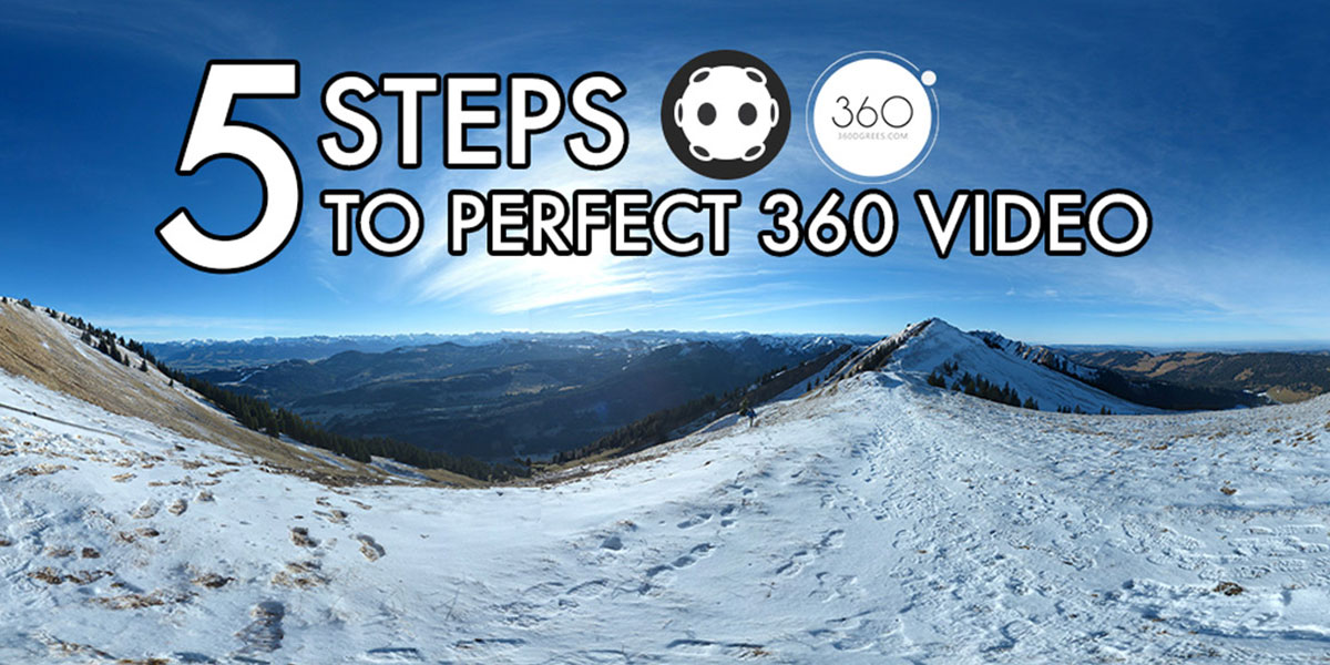 5 steps to perfect 360 video